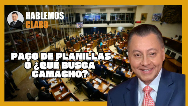 Hablemos Claro! Pago de Planillas o Qué busca Camacho. | El Periódico ...
